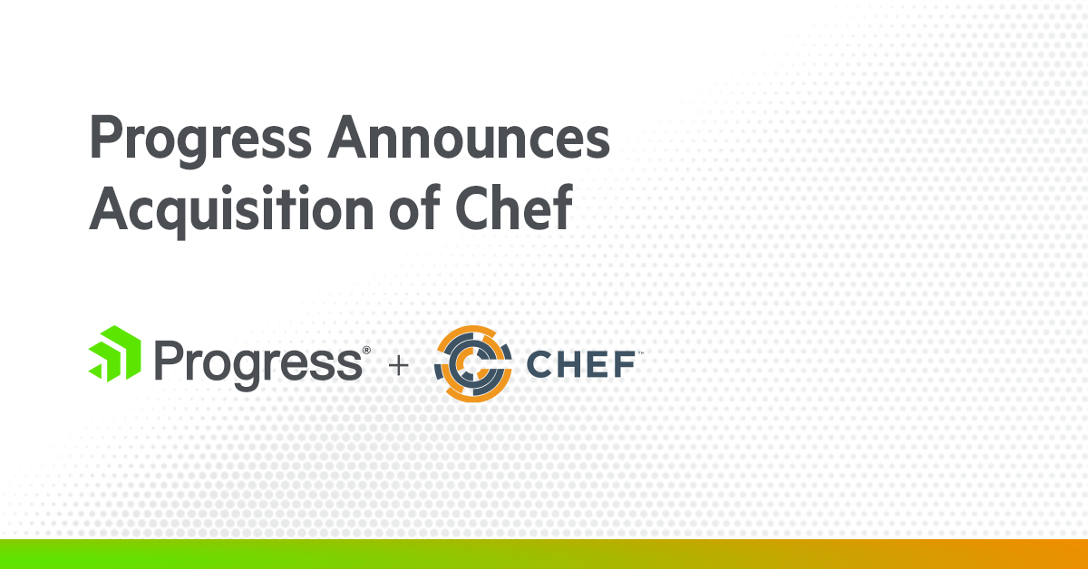 Progress to Acquire Chef, a Leader in DevOps and DevSecOps