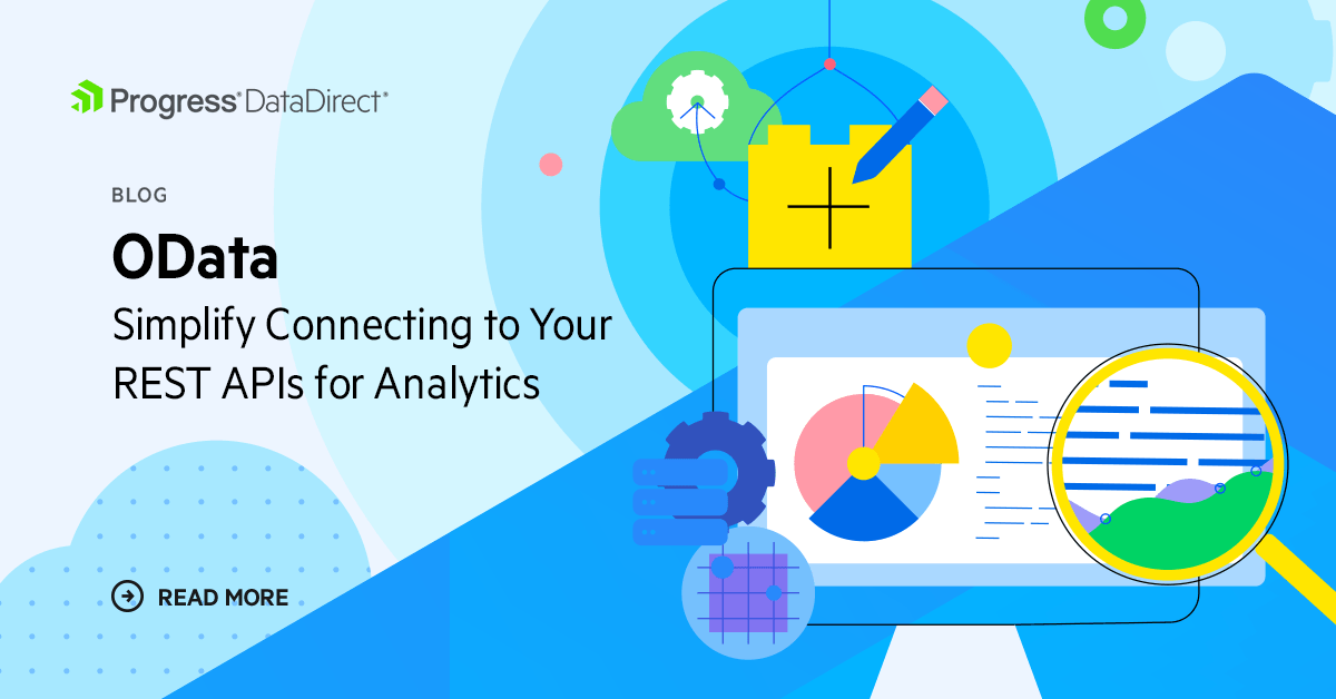 OData: Simplify Connecting to Your REST APIs for Analytics