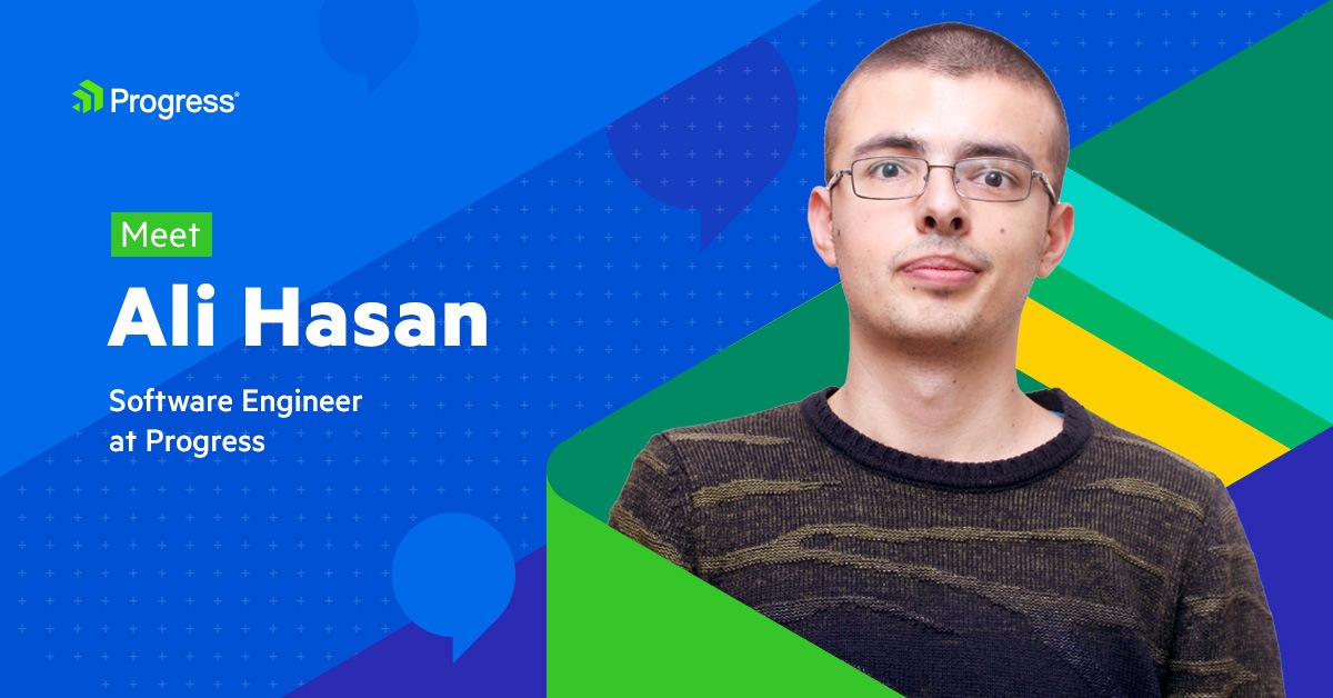 Meet Ali Hasan, Software Engineer at Progress