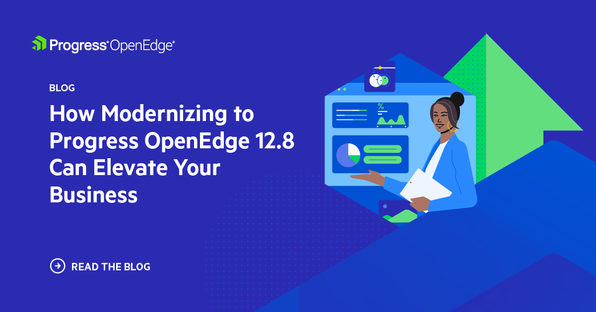 How Modernizing to Progress OpenEdge 12.8 Can Elevate Your Business