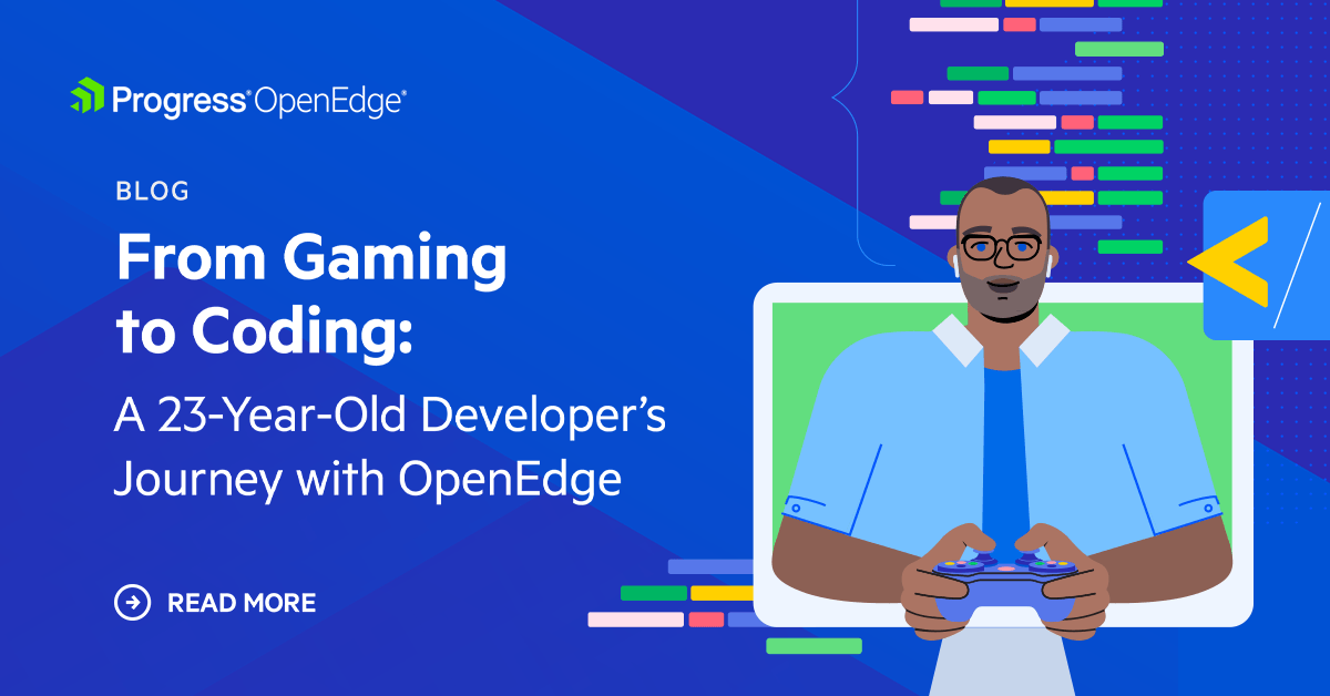 From Gaming to Coding: A Developer’s Journey with Progress OpenEdge