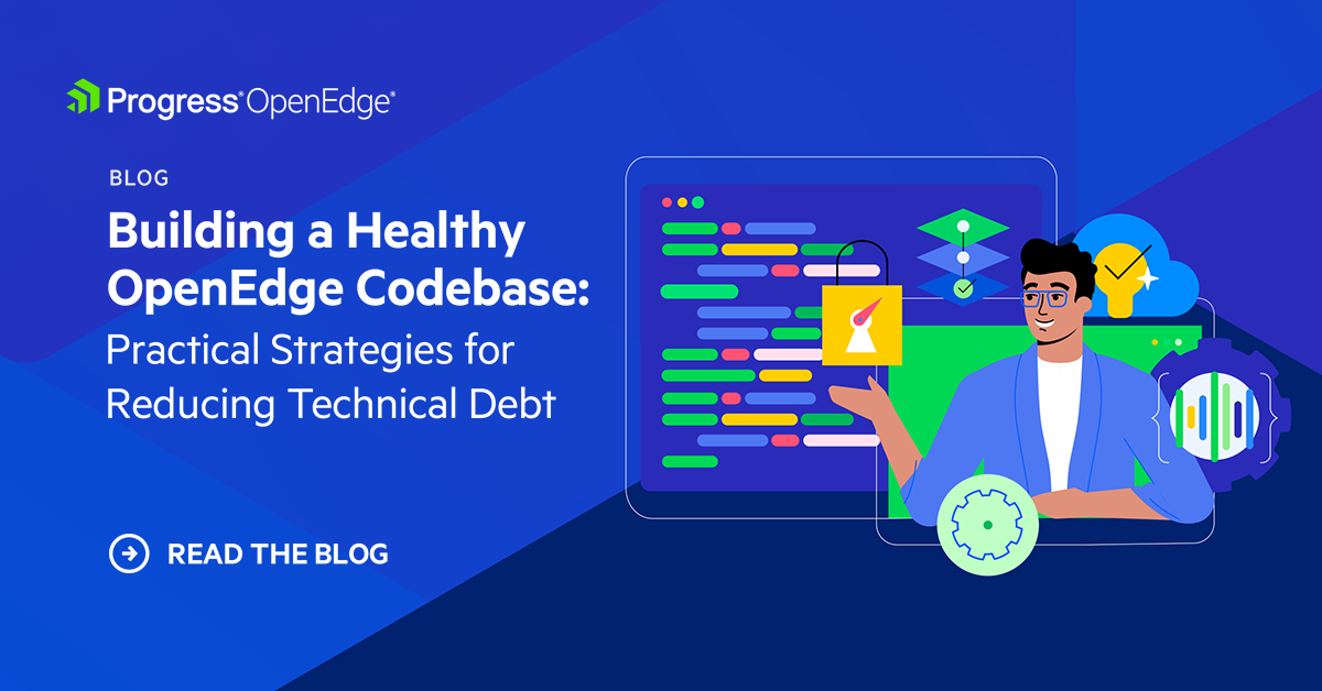 Build a Healthy OpenEdge Codebase and Reduce Technical Debt | Progress