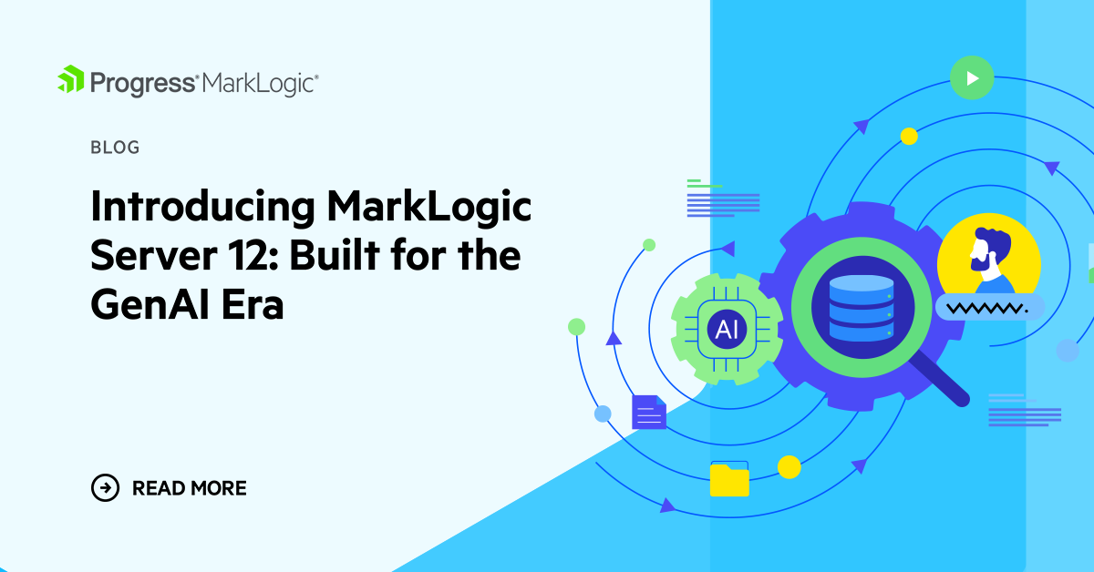 MarkLogic Server 12: Built for the AI Era | Progress MarkLogic