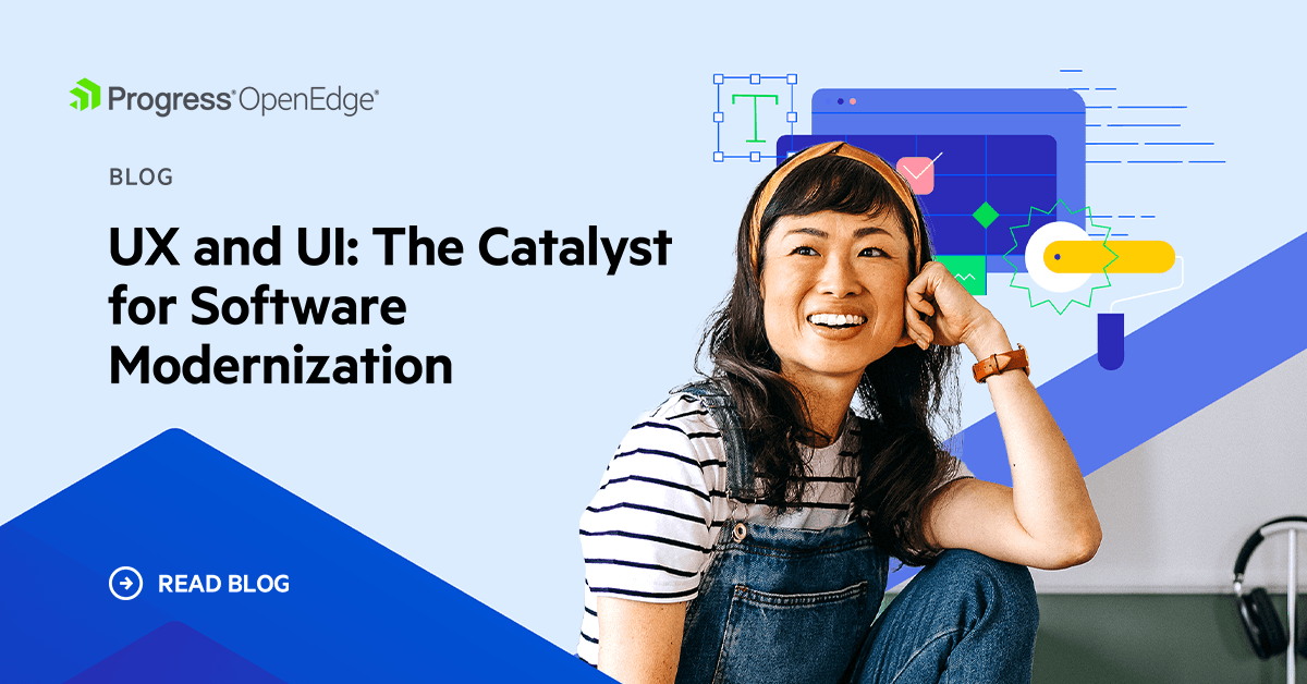 UX and UI: The Catalyst for Software Modernization | Progress