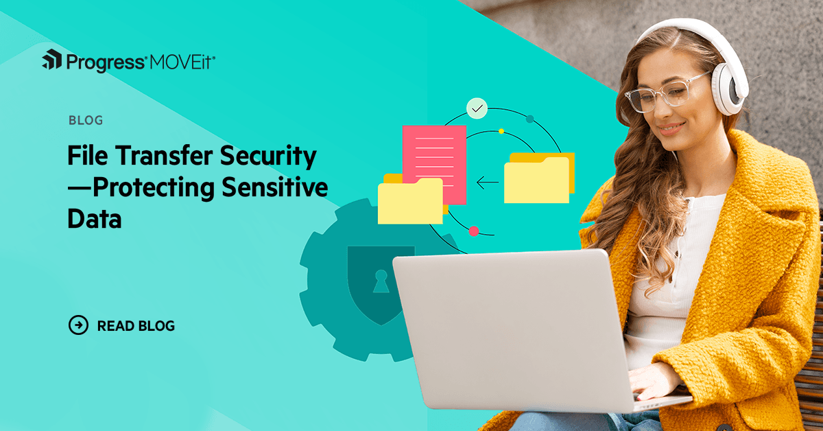 File Transfer Security—Protecting Sensitive Data