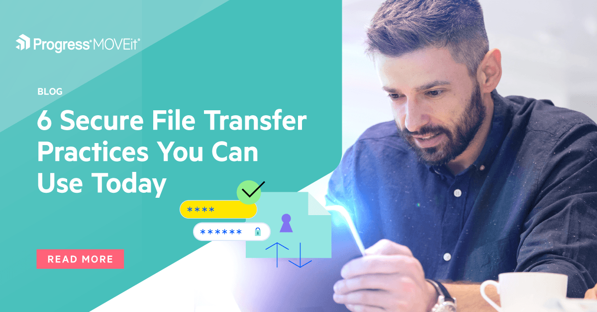6 Secure File Transfer Practices You Can Use Today