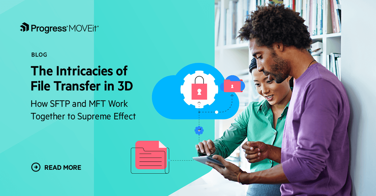 How SFTP and MFT Work Together to Supreme Effect