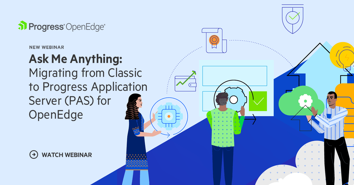 Migrating from Classic to Progress Application Server for OpenEdge - Webinars