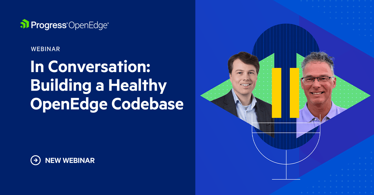 Building a Healthy OpenEdge Codebase | Progress OpenEdge