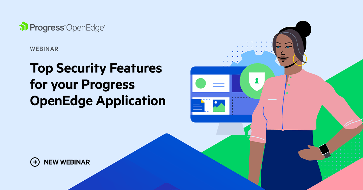 Top Security Features for your Progress OpenEdge | Progress OpenEdge