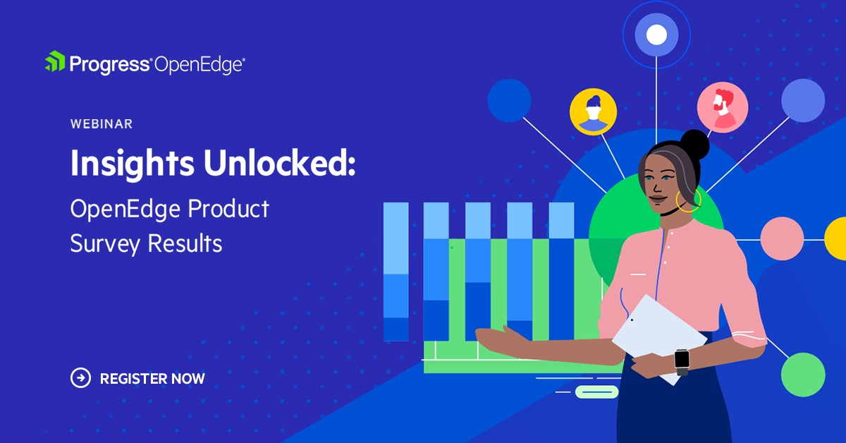Insights Unlocked - OpenEdge Product Survey Results