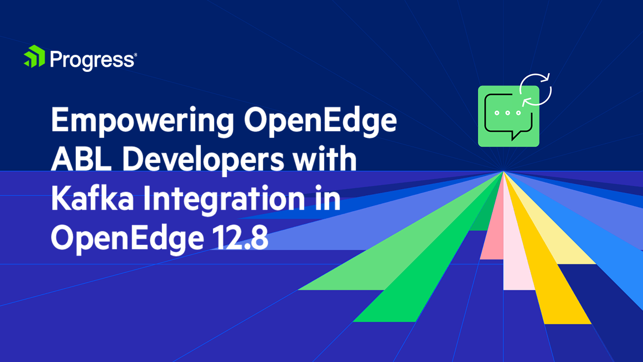 Empowering OpenEdge ABL Developers with Kafka Integration in OpenEdge 12.8 - Videos - Progress
