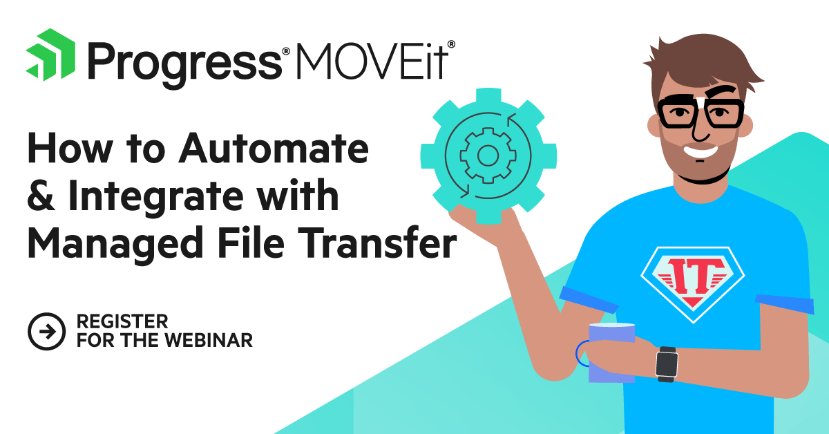How to Automate & Integrate with Managed File Transfer - Webinars