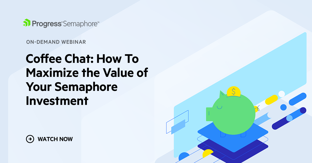 Coffee Chat: How to Maximize the Value of Your Semaphore Investment - Webinars