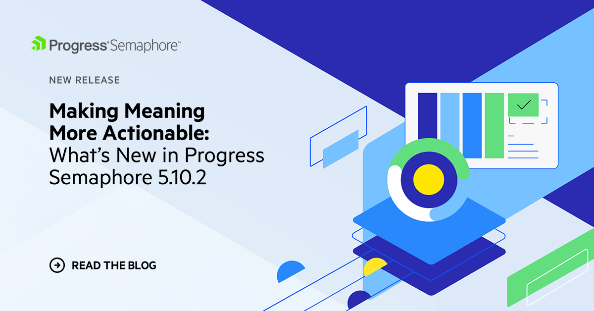 Progress Semaphore 5.10.2: Making Meaning More Actionable | Progress